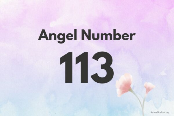 Meaning of Angel Number 113 Explained by Joanne – Sacred Scribes