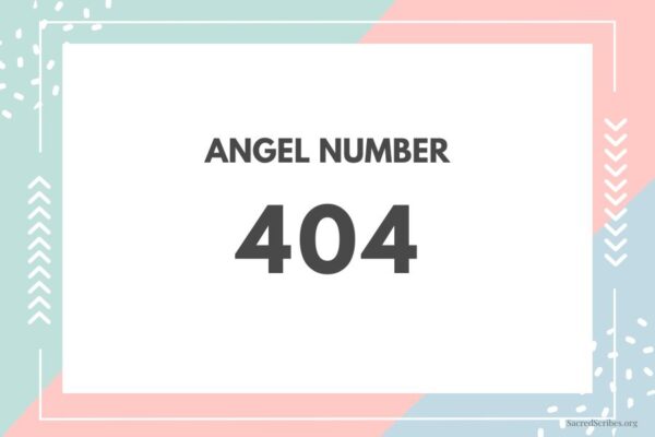 Meaning of Angel Number 404 Explained by Joanne – Sacred Scribes