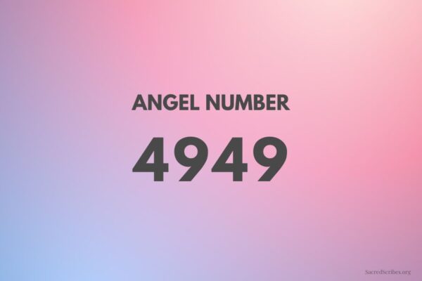 Meaning of Angel Number 4949 Explained by Joanne – Sacred Scribes