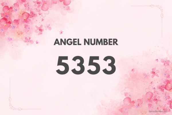 Meaning of Angel Number 5353 Explained by Joanne – Sacred Scribes