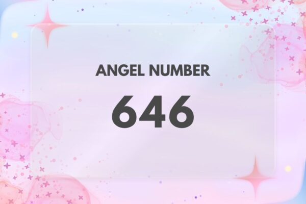 Meaning of Angel Number 646 Explained by Joanne – Sacred Scribes