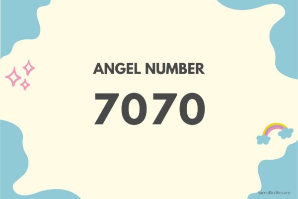 Meaning of Angel Number 7070 Explained by Joanne – Sacred Scribes