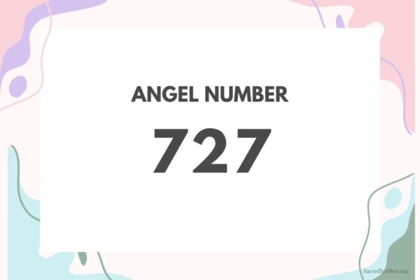 Meaning of Angel Number 727 Explained by Joanne – Sacred Scribes