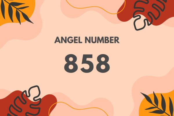 Meaning of Angel Number 858 Explained by Joanne – Sacred Scribes