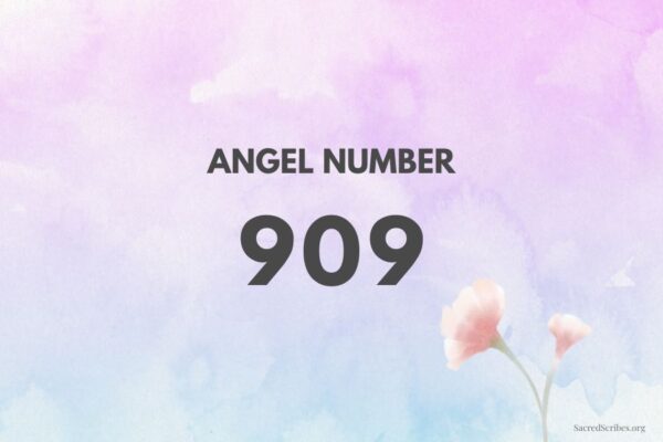 Meaning of Angel Number 909 Explained by Joanne – Sacred Scribes