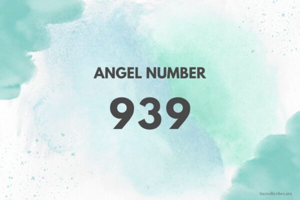Meaning of Angel Number 939 Explained by Joanne – Sacred Scribes