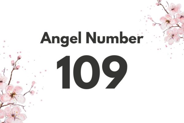 Meaning of Angel Number 109 Explained by Joanne – Sacred Scribes