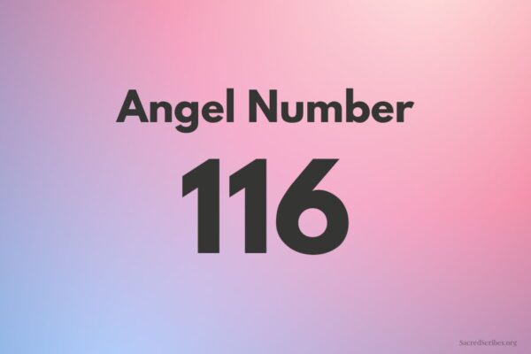 Meaning of Angel Number 116 Explained by Joanne – Sacred Scribes