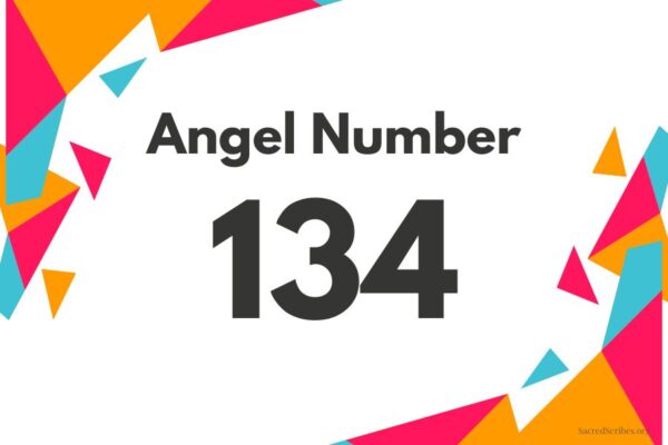 Meaning of Angel Number 134 Explained by Joanne – Sacred Scribes