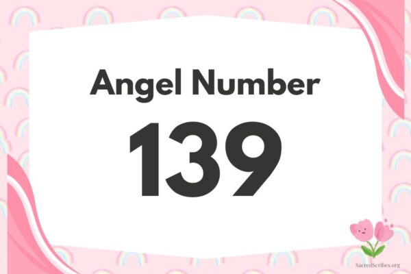 Meaning of Angel Number 139 Explained by Joanne – Sacred Scribes