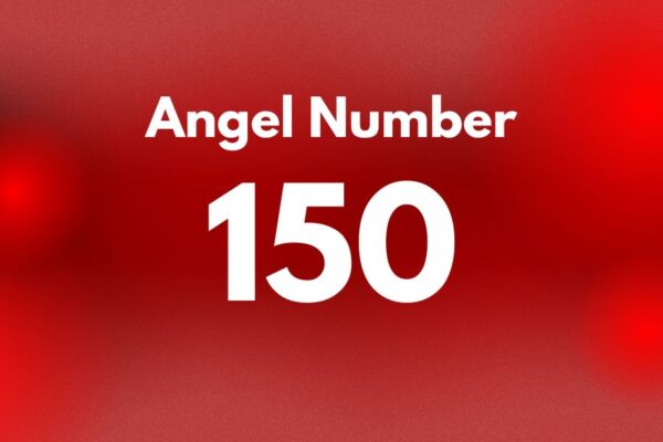 Meaning of Angel Number 150 Explained by Joanne – Sacred Scribes